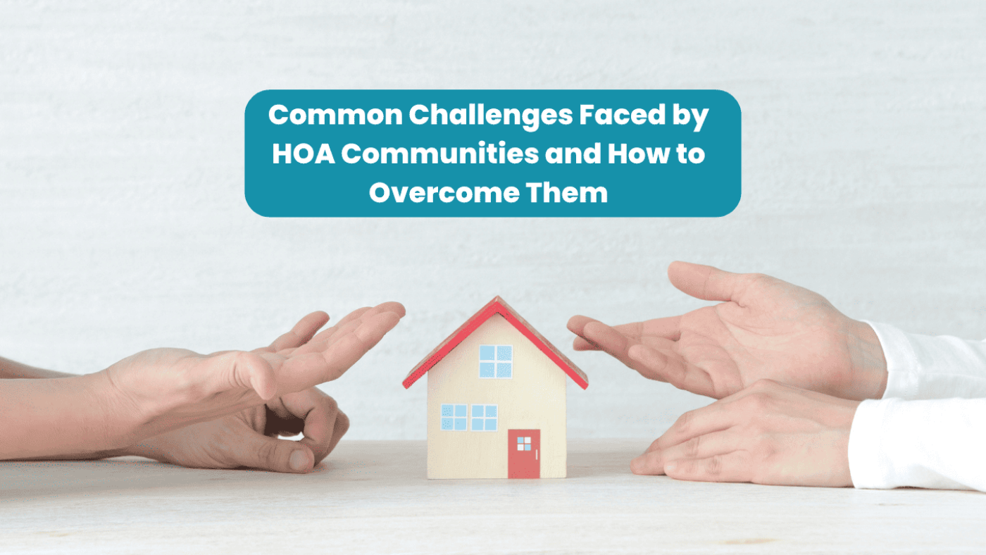 Common Challenges Faced by HOA Communities and How to Overcome Them ...